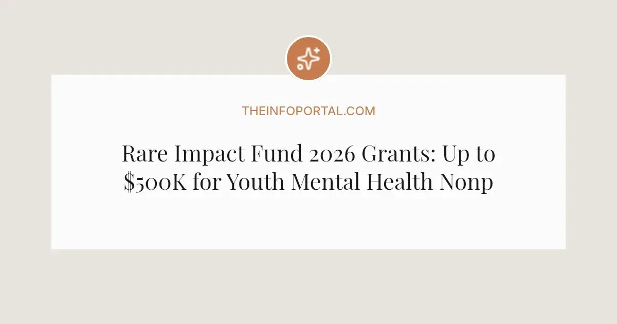 Rare Impact Fund 2026 Grants: Up to $500K for Youth Mental Health ...