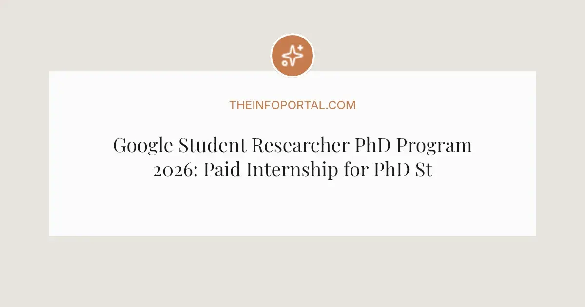 Google Student Researcher PhD Program 2026: Paid Internship for PhD ...