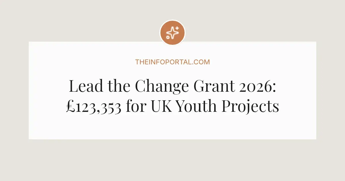 Lead the Change Grant 2026: £123,353 for UK Youth Projects ...